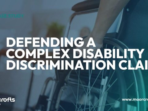 Defending a complex disability discrimination claim - Moorcrofts