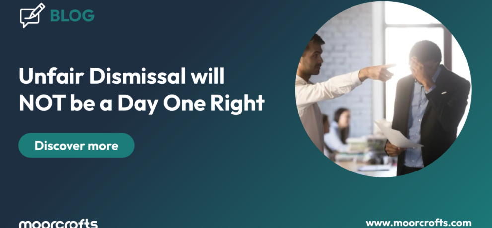 Unfair Dismissal will NOT be a Day One Right - Moorcrofts